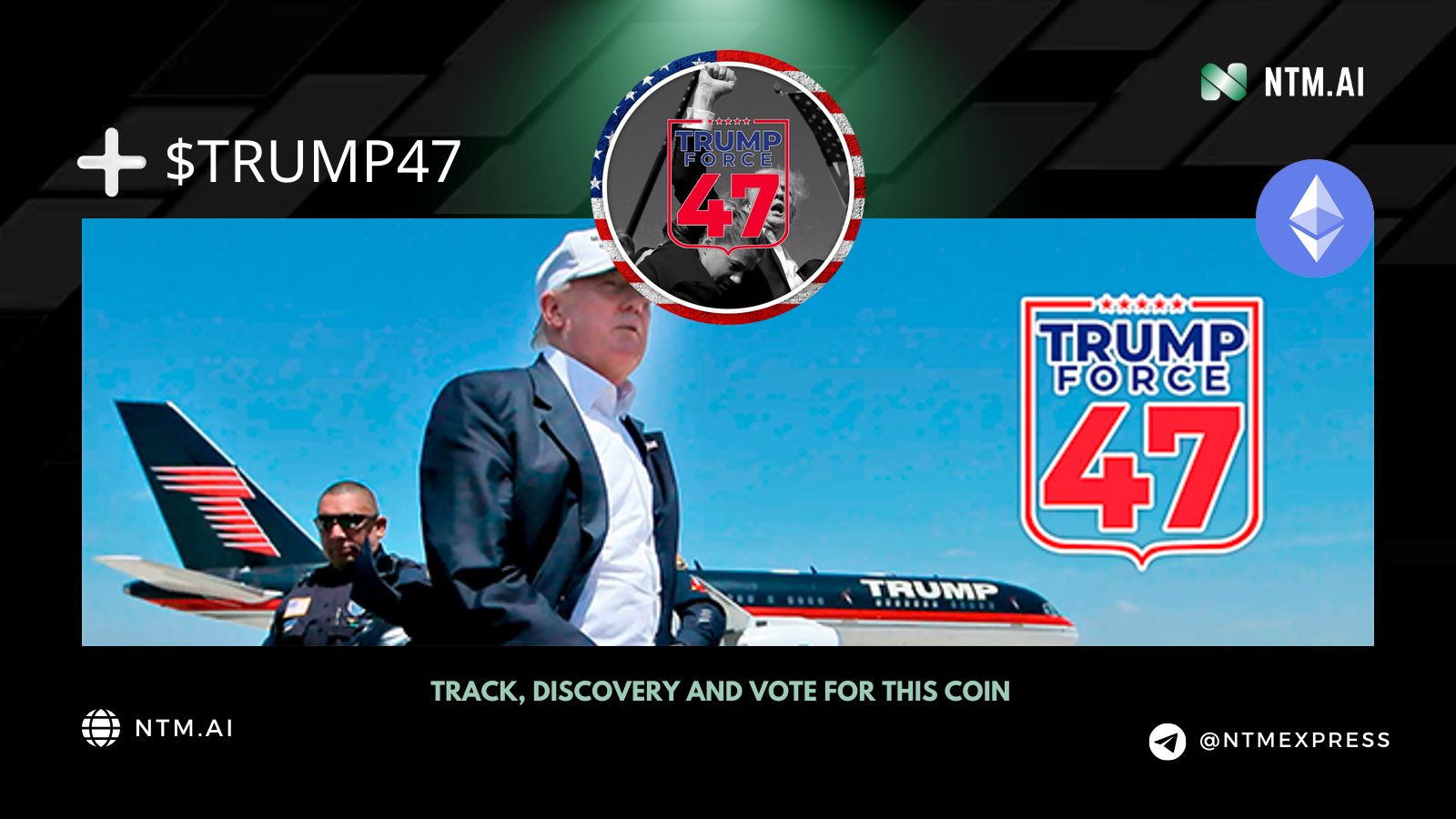 Trump Force 47 (TRUMP47) | NTM.ai