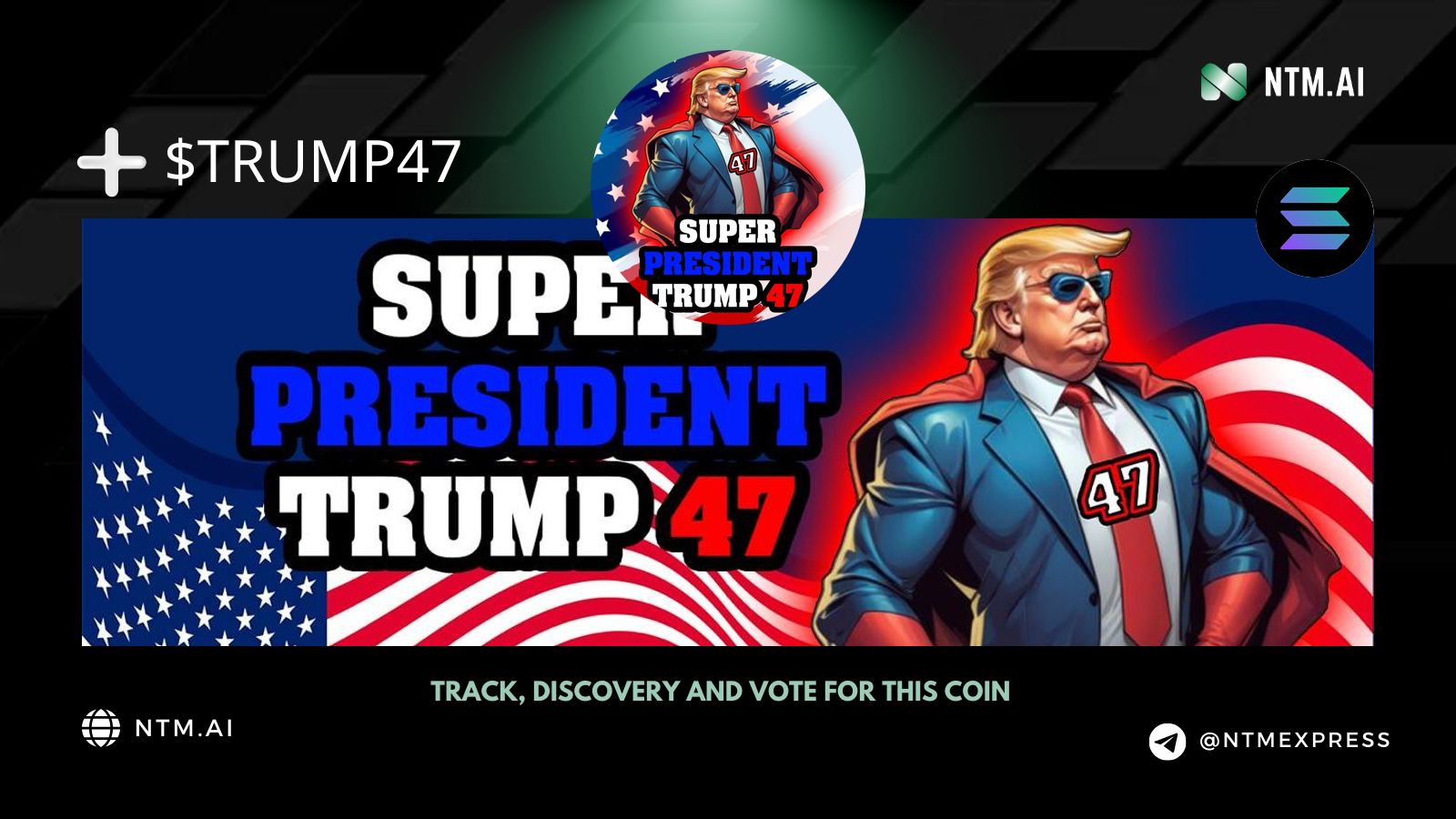 Super President Trump 47 (TRUMP47) | NTM.ai